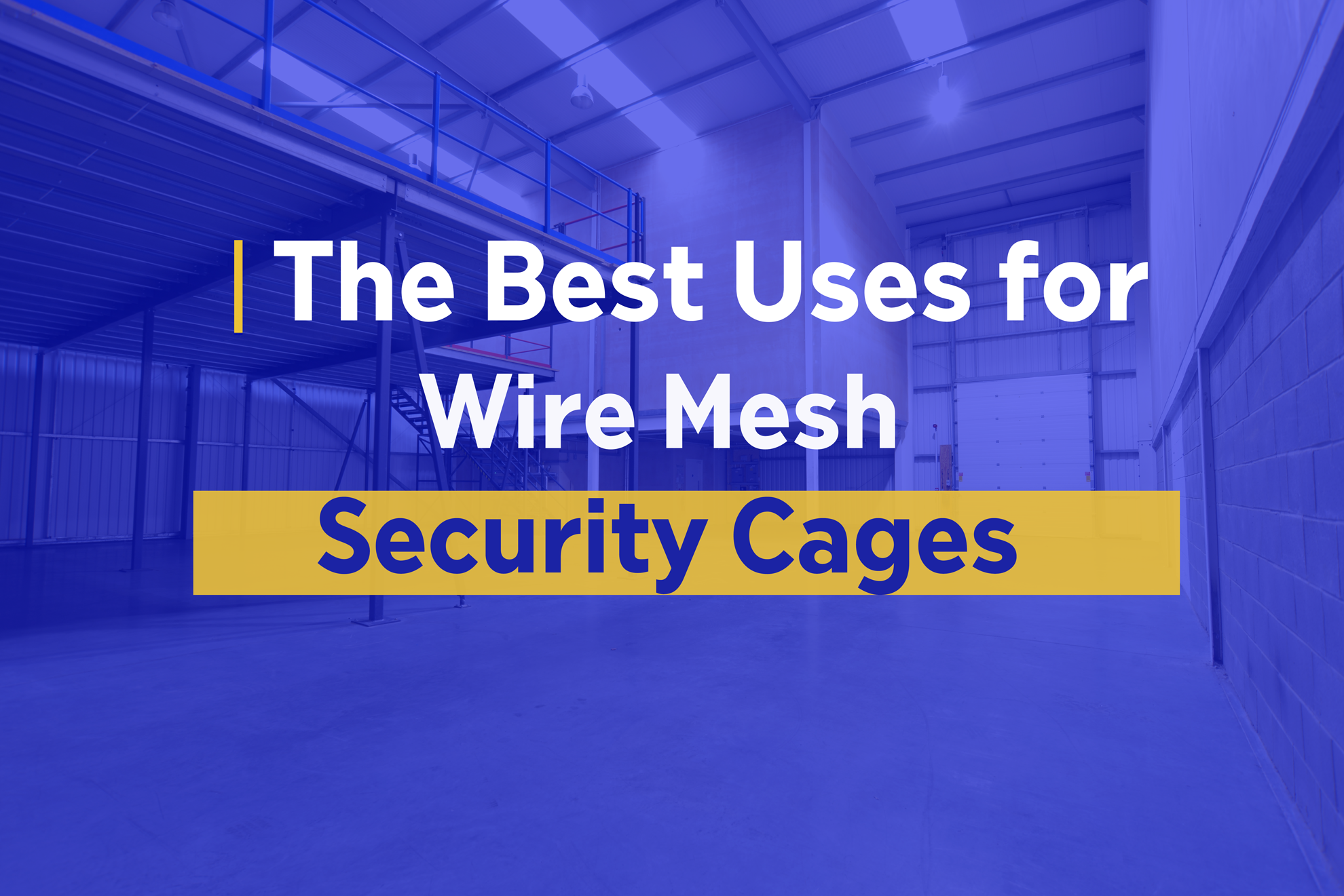 The Best Uses for Wire Mesh Security Cages | IPP