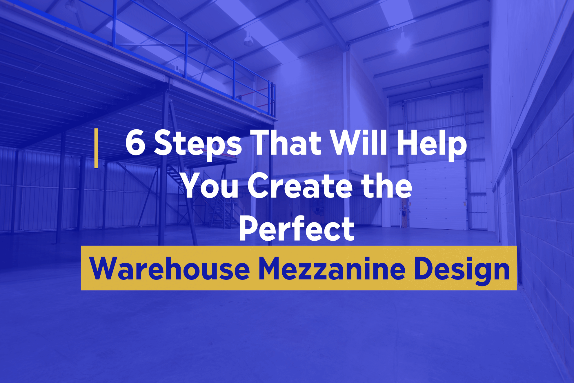 6 Steps to create the perfect warehouse mezzanine design | IPP